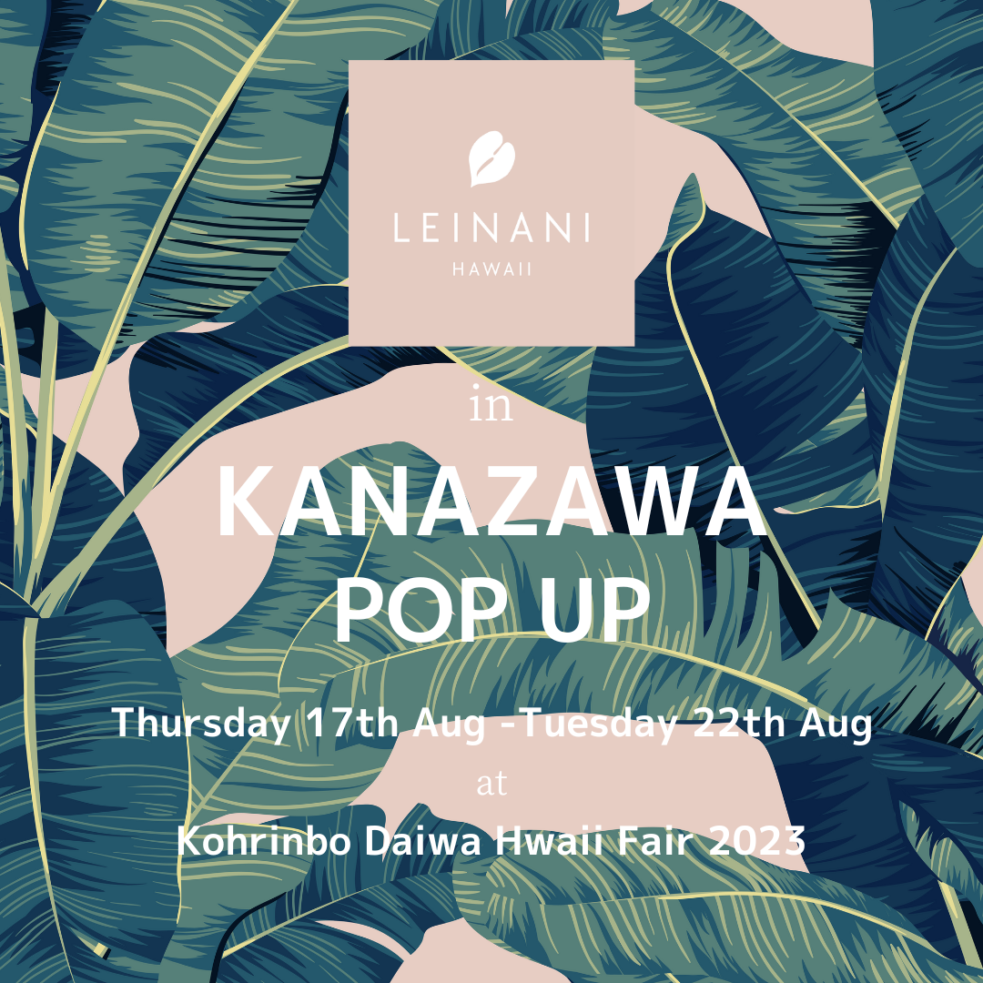 POP UP at KANAZAWA – Leinani Hawaiʻi